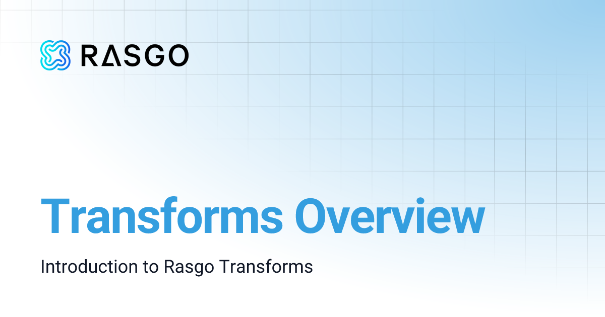 Transforms Overview | Rasgo Docs